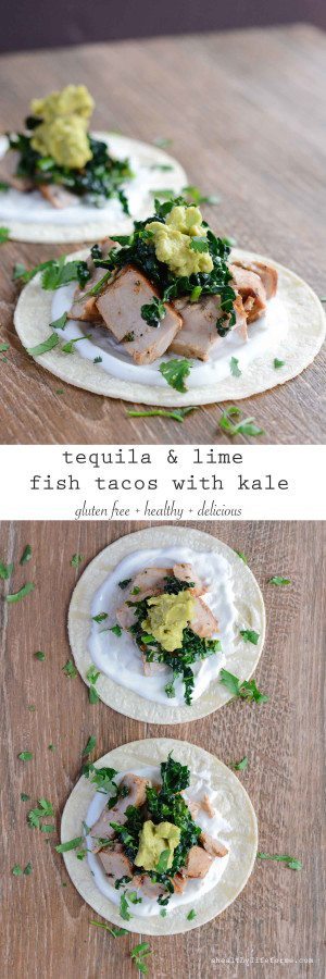 Tequila LIme Fish Tacos with Kale » A Healthy Life For Me