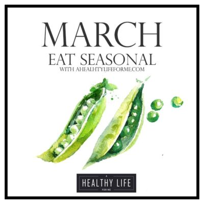Seasonal Produce Guide For March » A Healthy Life For Me